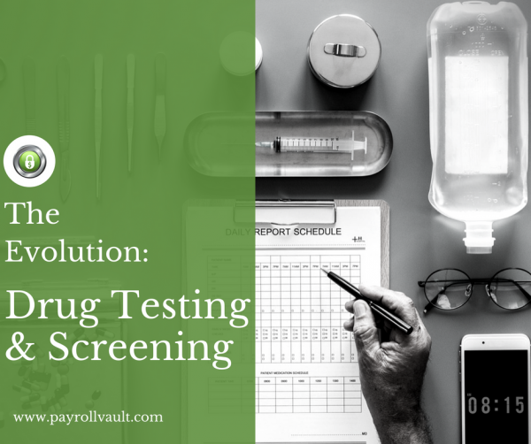 The Evolution in Drug Testing and Screening | Payroll Vault